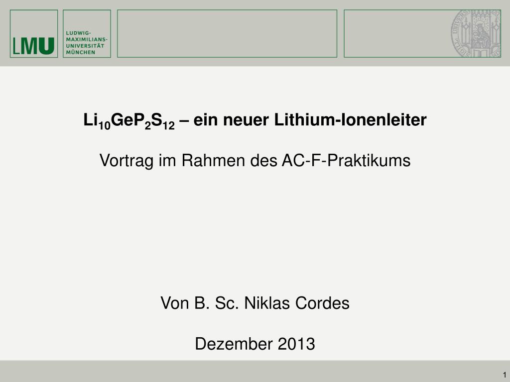 PPT - Li 10 GeP 2 S 12 – ein neuer Lithium-Ionenleiter Vortrag im ...