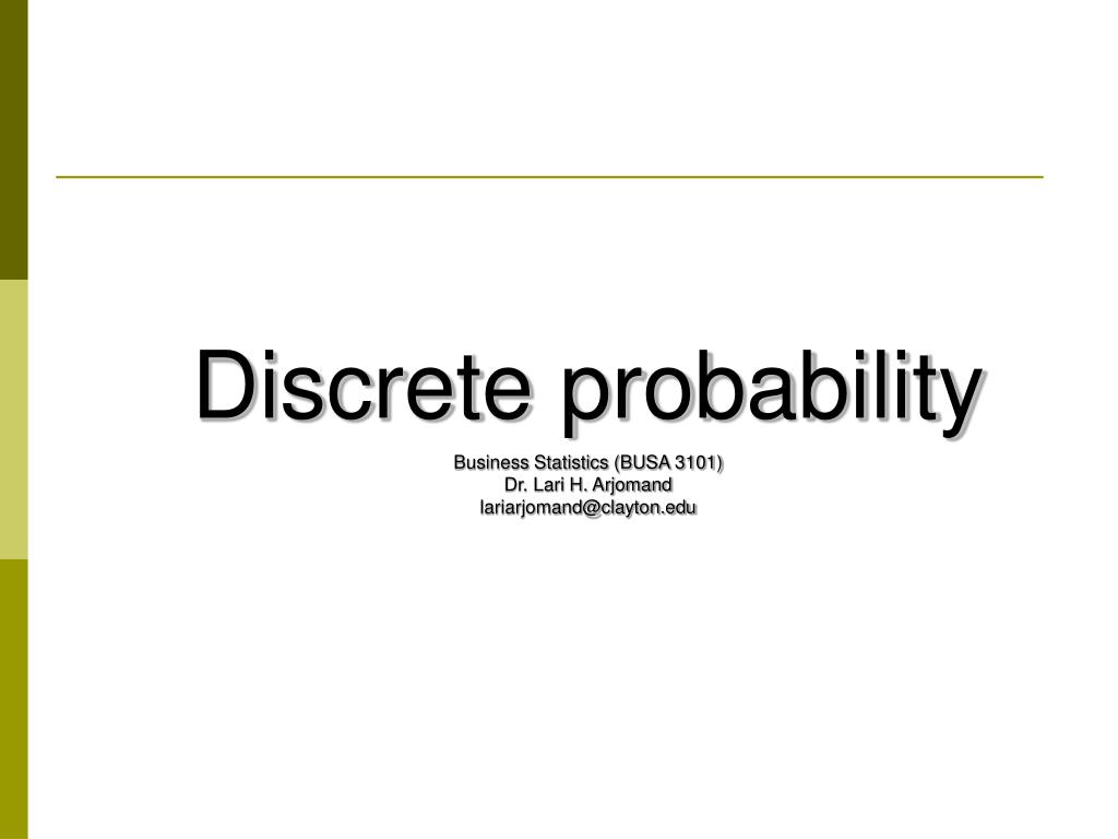 PPT - Discrete probability Business Statistics (BUSA 3101) Dr. Lari H ...