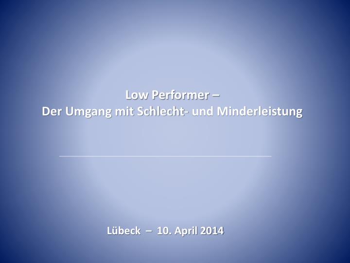 PPT - Low Performer – Der Umgang mit Schlecht- und Minderleistung ...