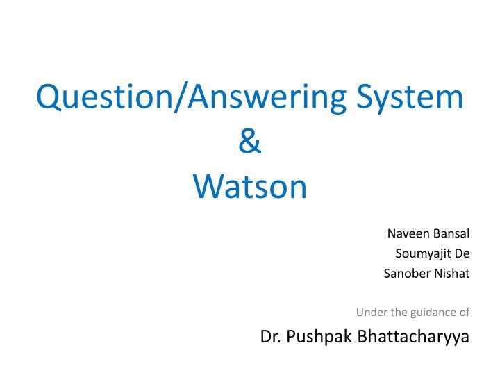 PPT - Question/Answering System & Watson PowerPoint Presentation, free ... PPT - Question/Answering System & Watson PowerPoint Presentation, free ...