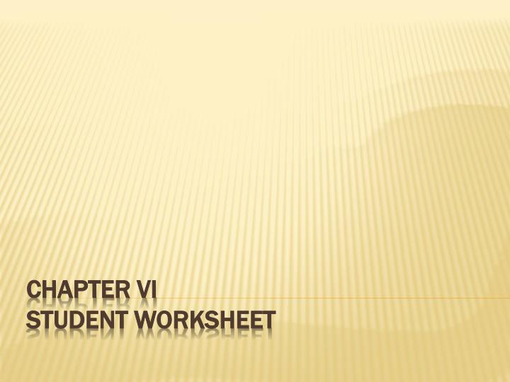 PPT - CHAPTER VI Student Worksheet PowerPoint Presentation, free ...