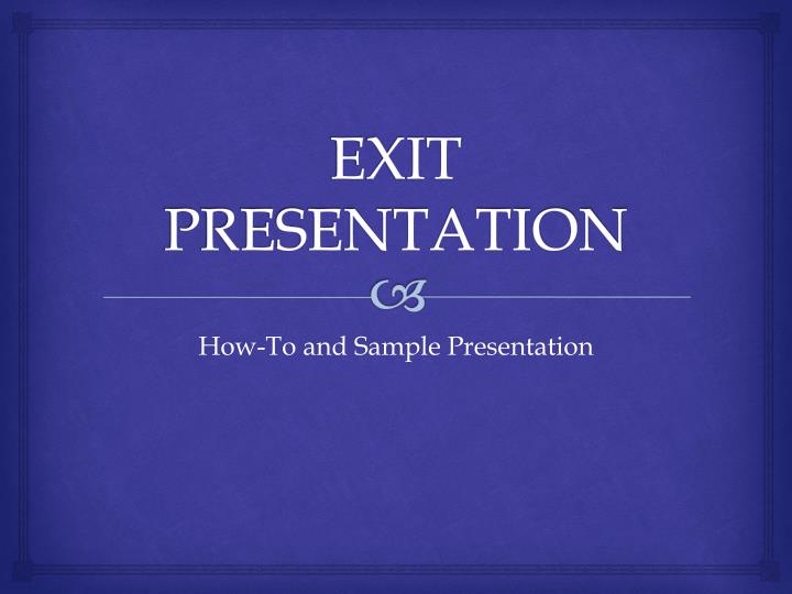 PPT - EXIT PRESENTATION PowerPoint Presentation, free download - ID:3441103