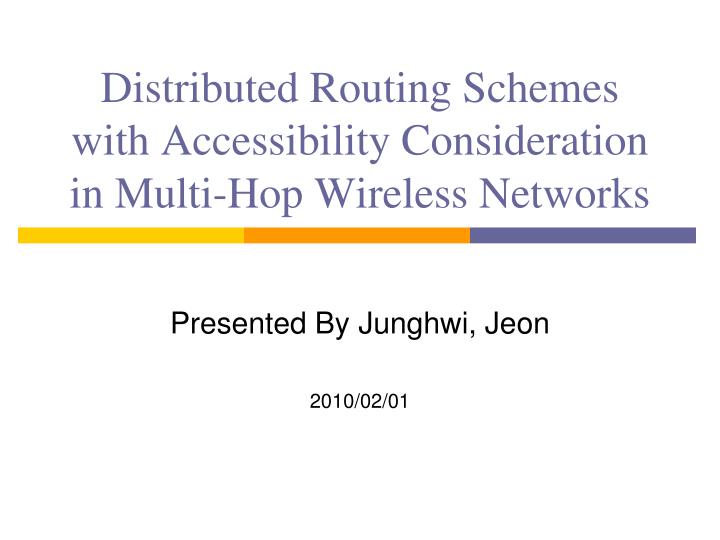 PPT - Distributed Routing Schemes with Accessibility Consideration in ...