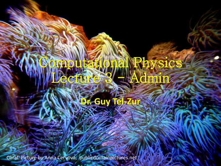 PPT - Computational Physics Lecture 3 - Admin PowerPoint Presentation ... PPT - Computational Physics Lecture 3 - Admin PowerPoint Presentation ...