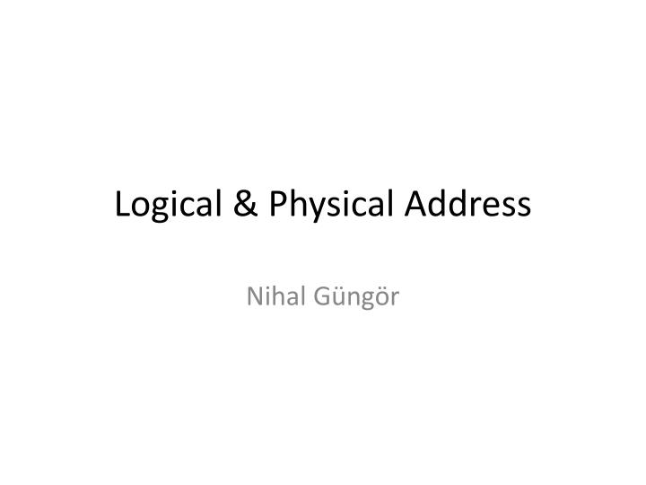 PPT - Logical & Physical Address PowerPoint Presentation, free download ... PPT - Logical & Physical Address PowerPoint Presentation, free download ...