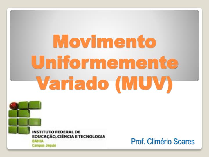 PPT - Movimento Uniformemente Variado (MUV) PowerPoint Presentation, free download - ID:3442447