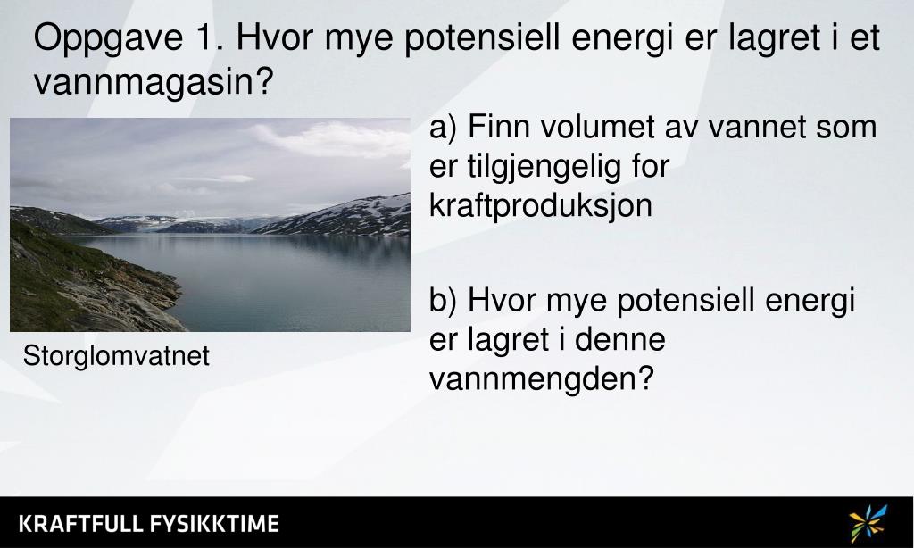PPT - Fysikk 1: Potensiell energi og vannkraftverk PowerPoint ...