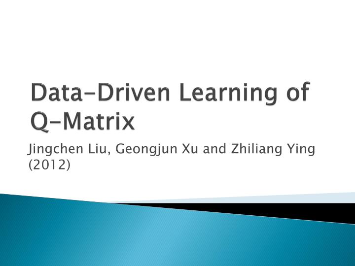 PPT - Data-Driven Learning of Q-Matrix PowerPoint Presentation, free ...