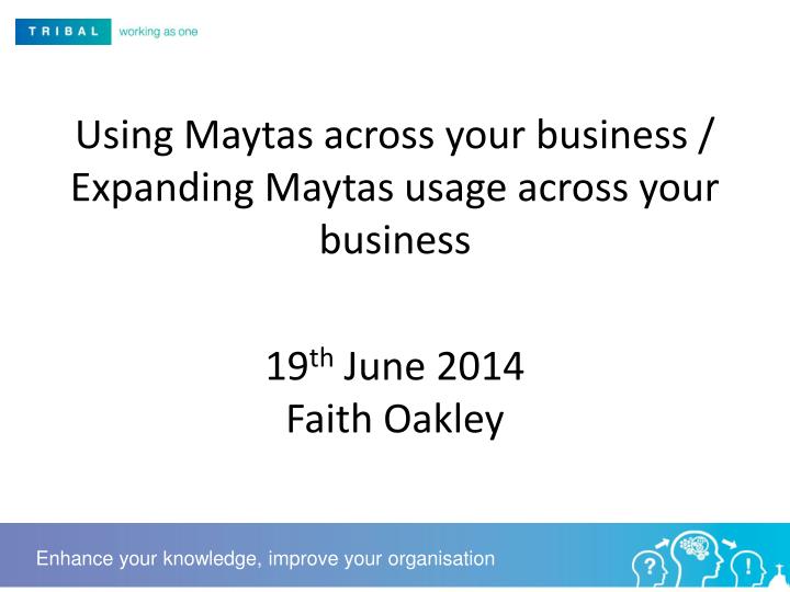 PPT - Using Maytas across your business / Expanding Maytas usage across ...