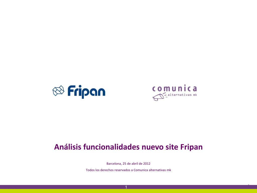 PPT - Análisis funcionalidades nuevo site Fripan Barcelona , 25 de ...