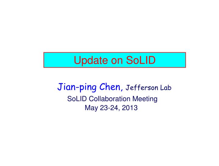 PPT - Update on SoLID PowerPoint Presentation, free download - ID:3447129