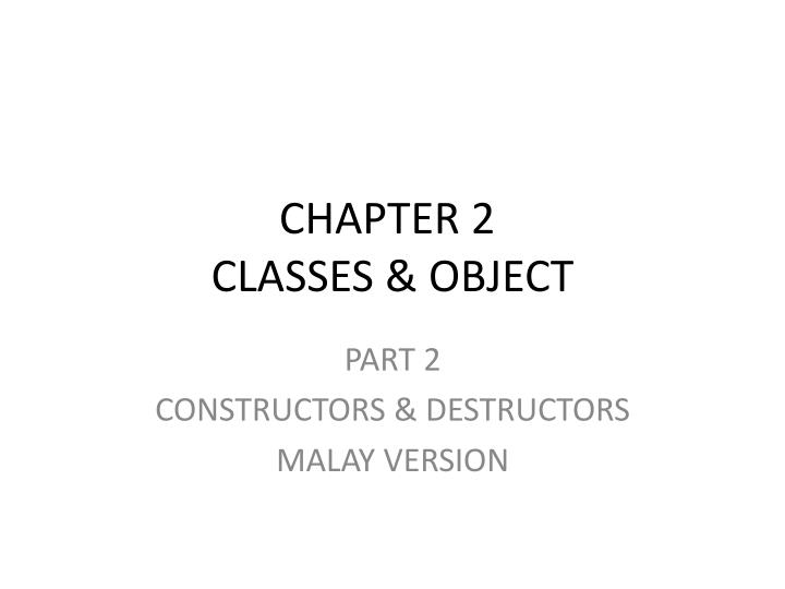 PPT - CHAPTER 2 CLASSES & OBJECT PowerPoint Presentation, free download ...