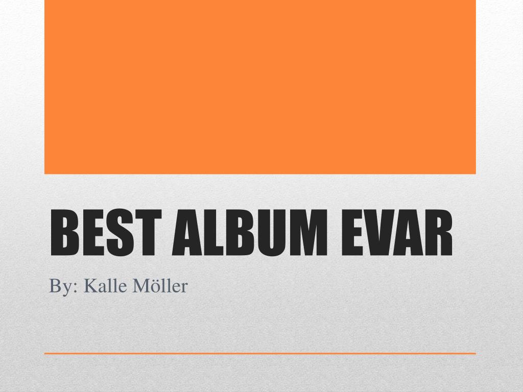 PPT - BEST ALBUM EVAR PowerPoint Presentation, free download - ID:3449085