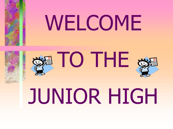 PPT - WELCOME TO THE JUNIOR HIGH PowerPoint Presentation, free download ...