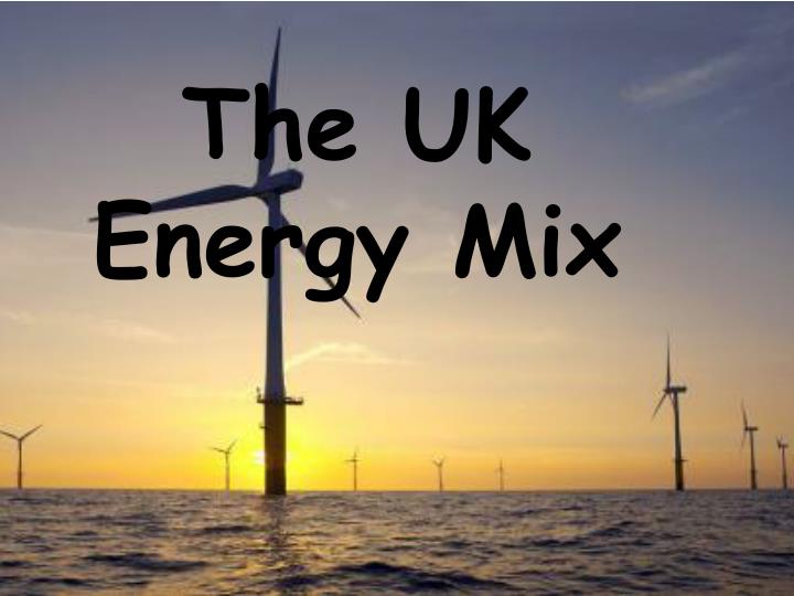 PPT - The UK Energy Mix PowerPoint Presentation, free download - ID:3449838