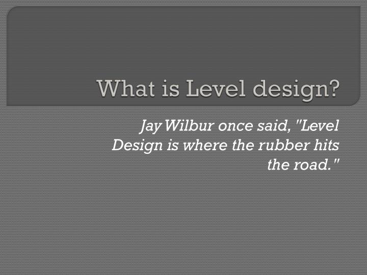 PPT - What is Level design? PowerPoint Presentation, free download - ID ...