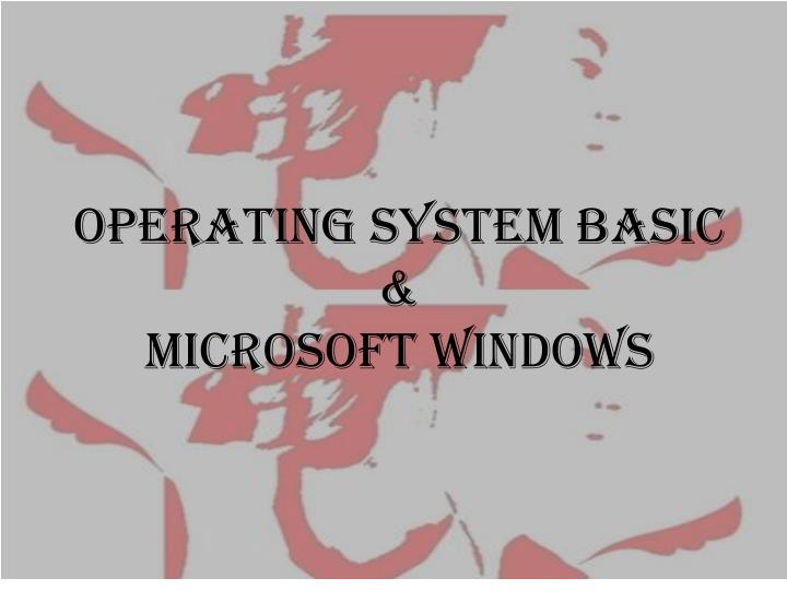 PPT - Operating System Basic & Microsoft Windows PowerPoint Presentation - ID:3451410