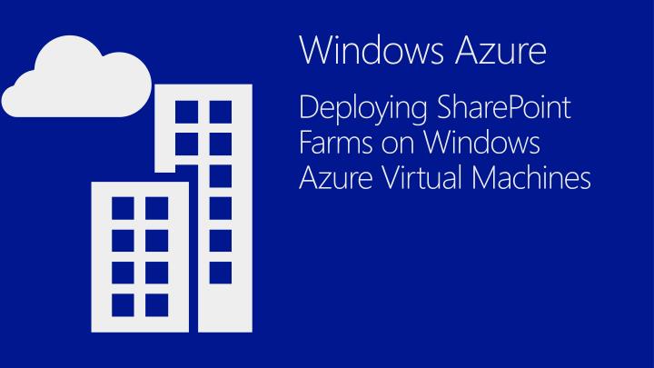 PPT - Windows Azure Deploying SharePoint Farms on Windows Azure Virtual ...