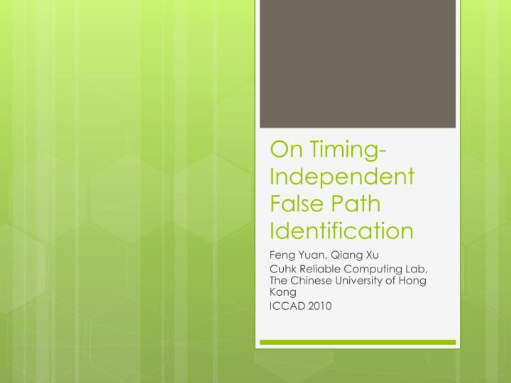 PPT - On Timing-Independent False Path Identification PowerPoint ...