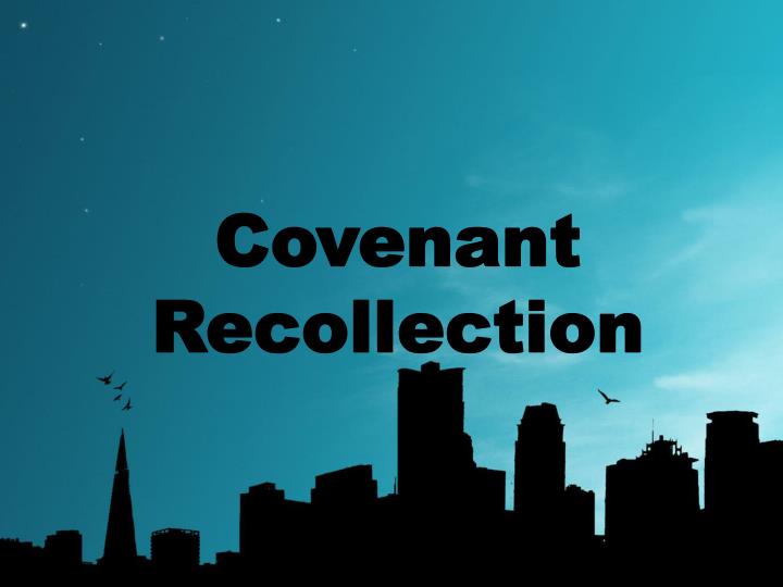 PPT - Covenant Recollection PowerPoint Presentation, free download - ID ...