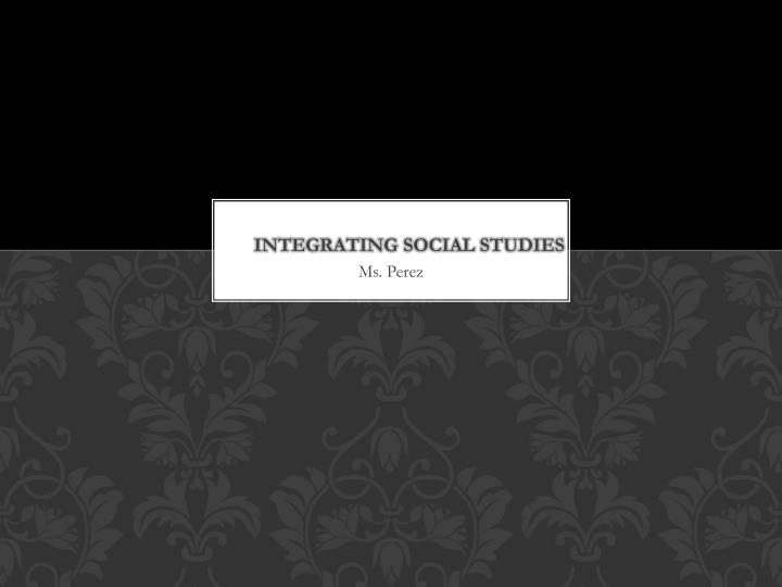 PPT - Integrating Social Studies PowerPoint Presentation, free download ...