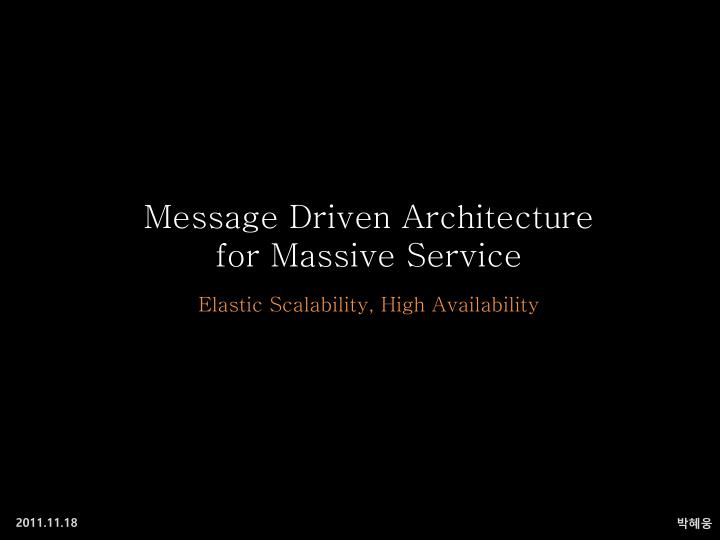 PPT - Message Driven Architecture for Massive Service PowerPoint ...