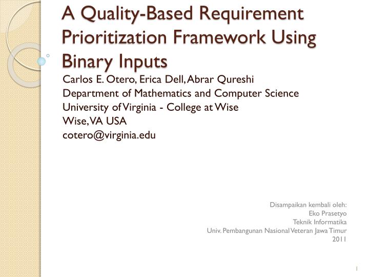 PPT - A Quality-Based Requirement Prioritization Framework Using Binary Inputs PowerPoint ...