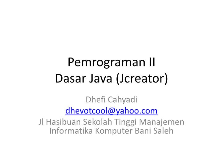 PPT - Pemrograman II Dasar Java ( Jcreator ) PowerPoint Presentation ...