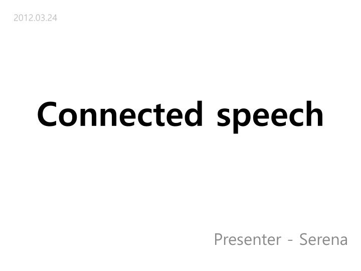 PPT - Connected speech PowerPoint Presentation, free download - ID:3457486