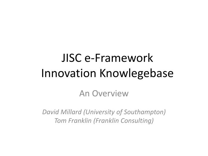 PPT - JISC e-Framework Innovation Knowlegebase PowerPoint Presentation - ID:3457734