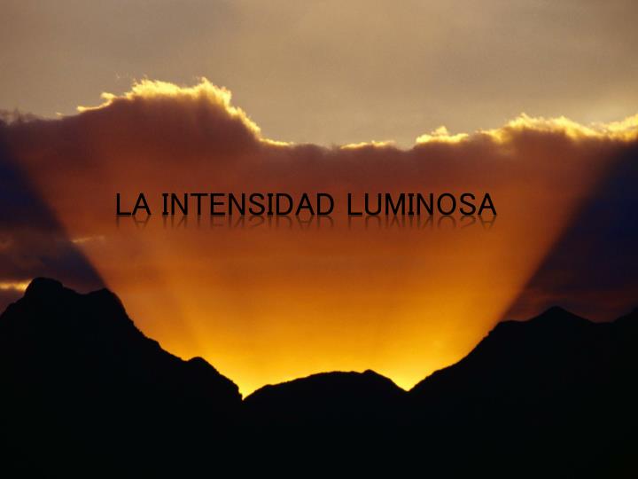 PPT - La Intensidad Luminosa PowerPoint Presentation, free download ...