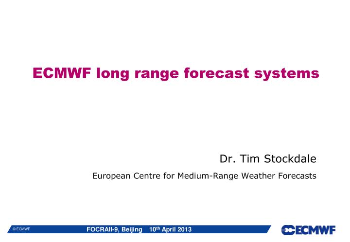 PPT - ECMWF long range forecast systems PowerPoint Presentation, free ...