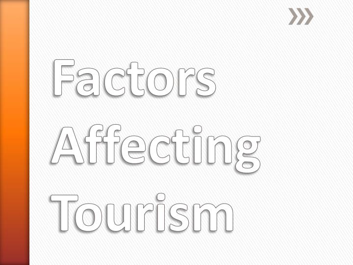 PPT - Factors Affecting Tourism PowerPoint Presentation, free download ...