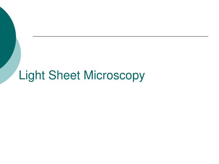 PPT - Light Sheet Microscopy PowerPoint Presentation, free download ...