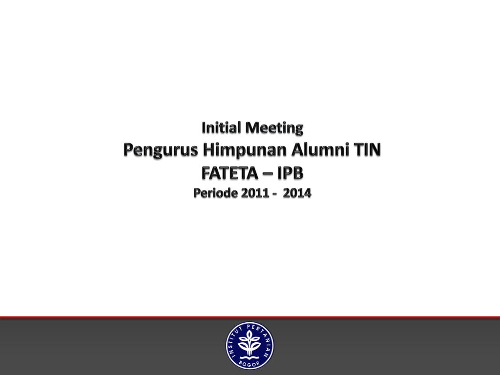 PPT - Initial Meeting Pengurus Himpunan Alumni TIN FATETA – IPB Periode ...