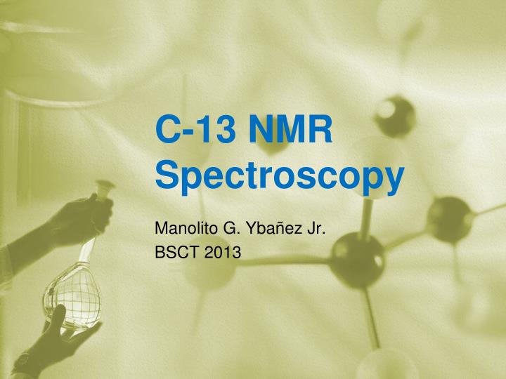 Ppt C 13 Nmr Spectroscopy Powerpoint Presentation Free Download Id