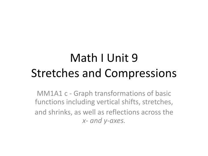 PPT - Math I Unit 9 Stretches and Compressions PowerPoint Presentation ...