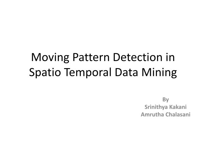 Ppt Moving Pattern Detection In Spatio Temporal Data Mining