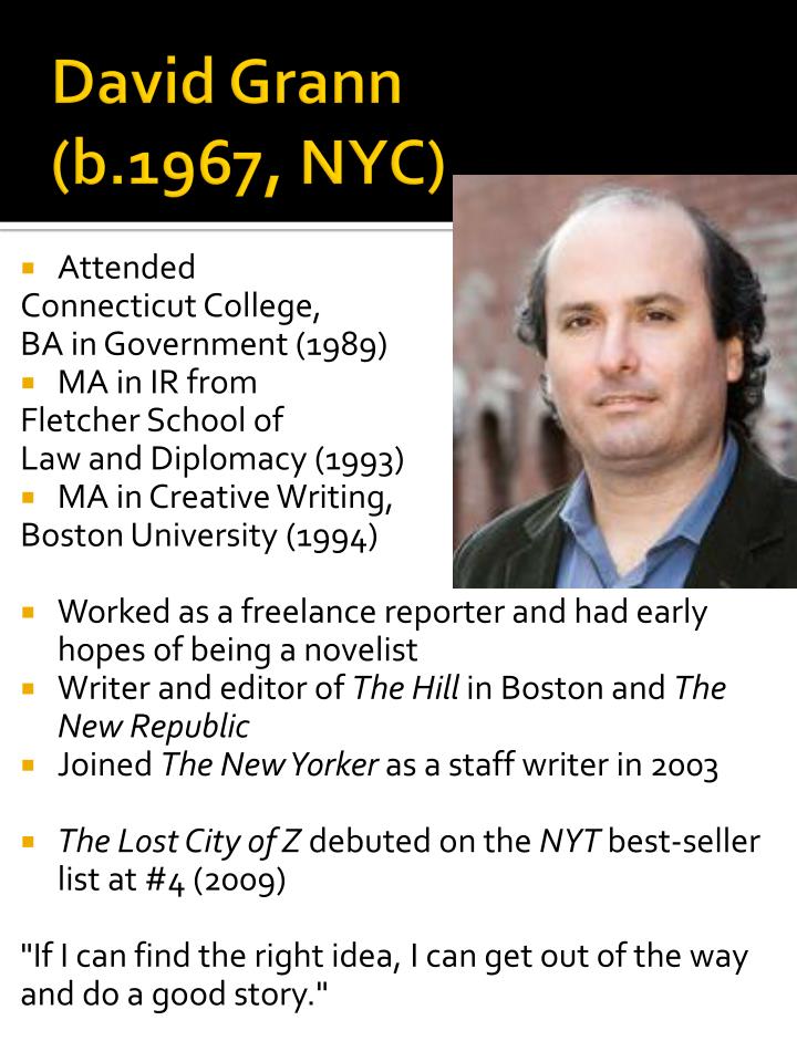 PPT - David Grann (b.1967, NYC) PowerPoint Presentation, free download ...
