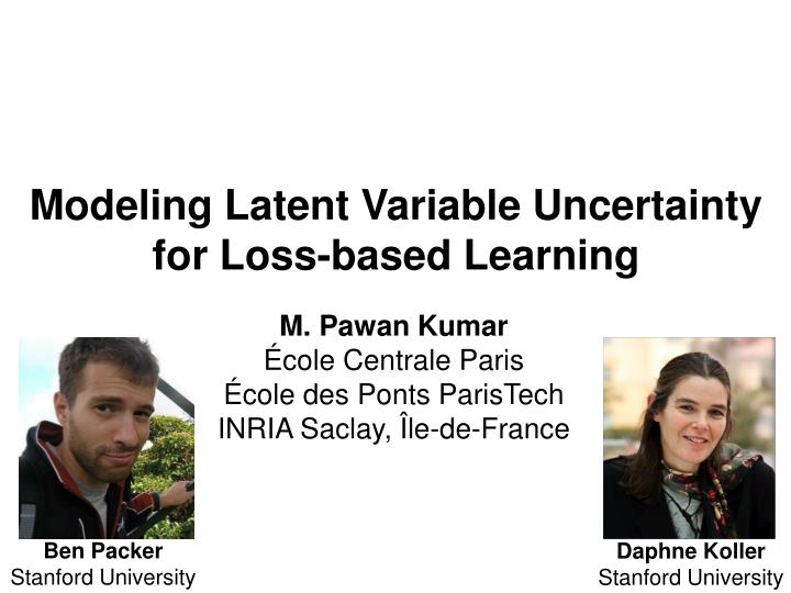PPT - Modeling Latent Variable Uncertainty for Loss-based Learning PowerPoint Presentation - ID ...