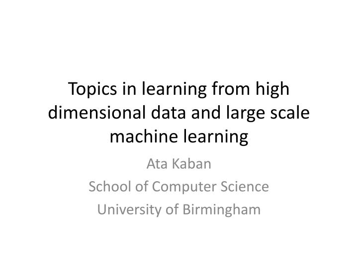 PPT - Topics in learning from high dimensional data and large scale ...