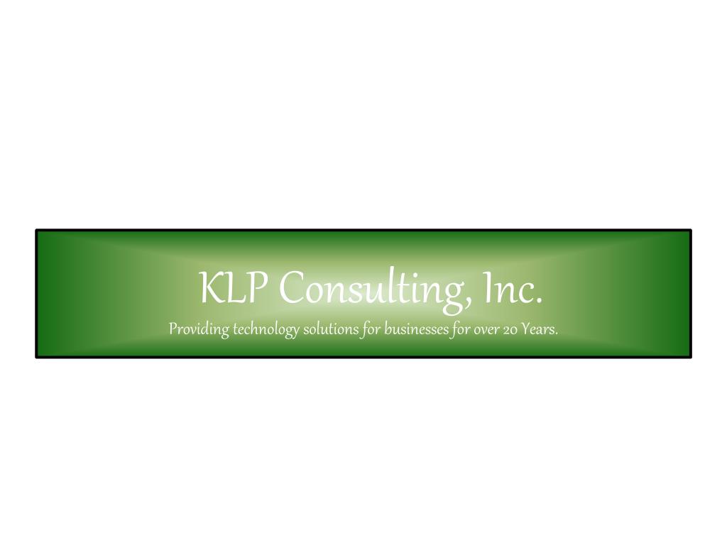 PPT - KLP Consulting, Inc . Providing technology solutions for ...