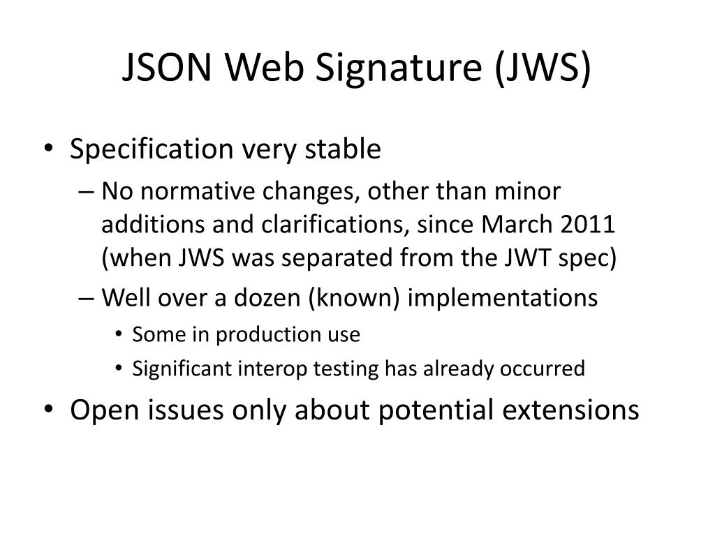 PPT - JOSE Working Group Specifications Status: JWS, JWE, JWK, JWA ... PPT - JOSE Working Group Specifications Status: JWS, JWE, JWK, JWA ...