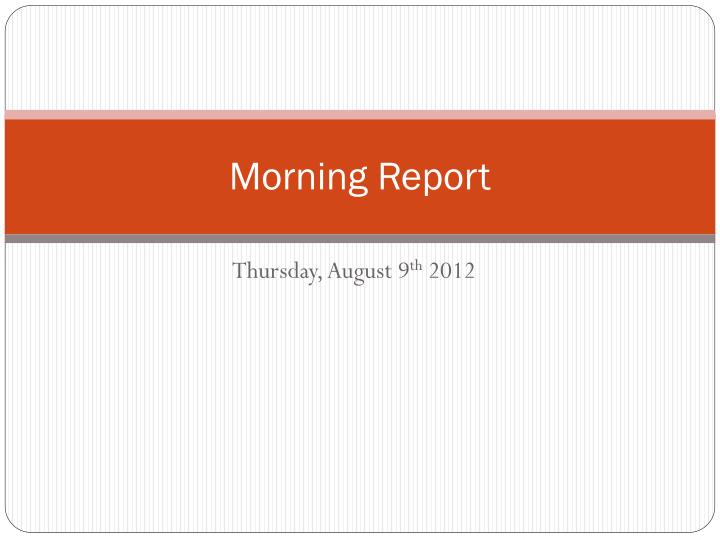 PPT - Morning Report PowerPoint Presentation, free download - ID:3462462