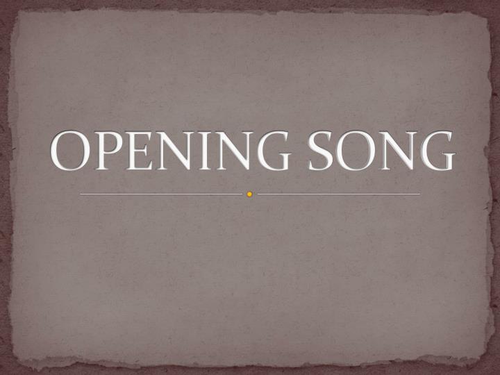 PPT - OPENING SONG PowerPoint Presentation, free download - ID:3463095