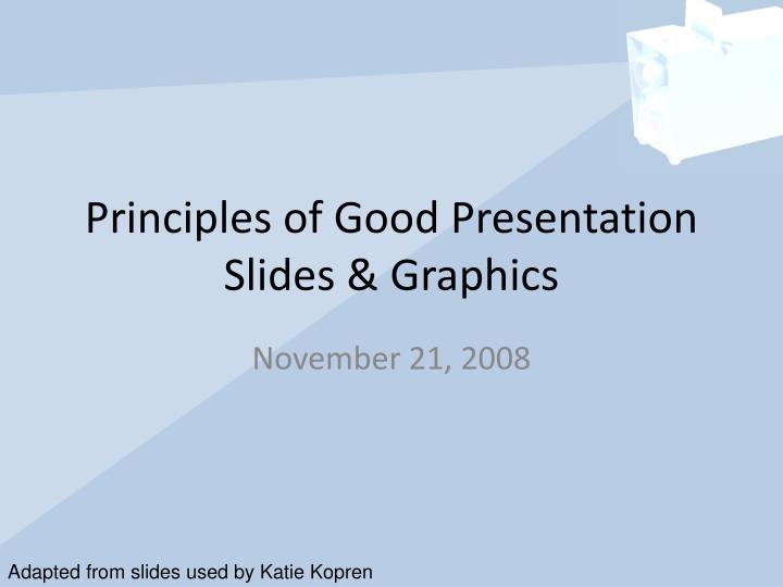 PPT - Principles of Good Presentation Slides & Graphics PowerPoint ...