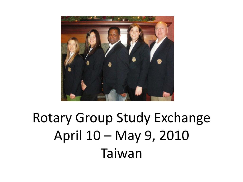 PPT - Rotary Group Study Exchange April 10 – May 9, 2010 Taiwan ...