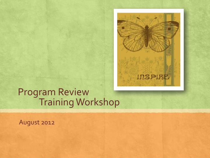 PPT - Program Review Training Workshop PowerPoint Presentation, free ...