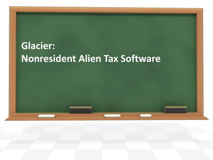 PPT - Glacier: Nonresident Alien Tax Software PowerPoint Presentation ...