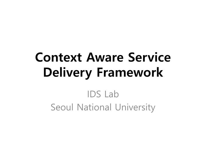 PPT - Context Aware Service Delivery Framework PowerPoint Presentation ...